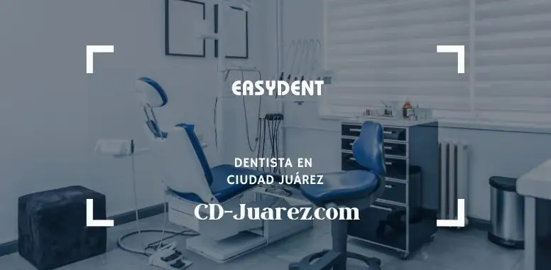EasyDent - Ciudad Juárez | Cd. Juárez 》