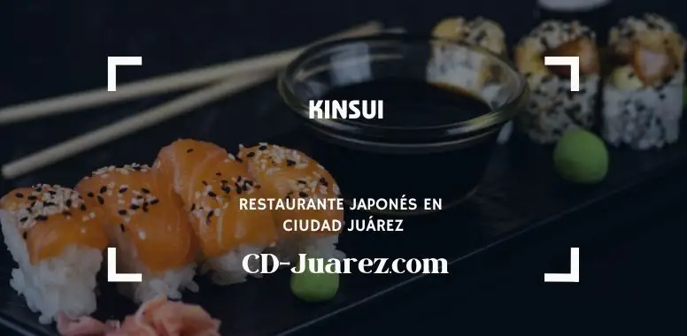Kinsui - Ciudad Juárez - Cd. Juárez 》